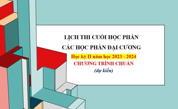 Lịch thi học kỳ II năm học 2023-2024 các HP đại cương CTC